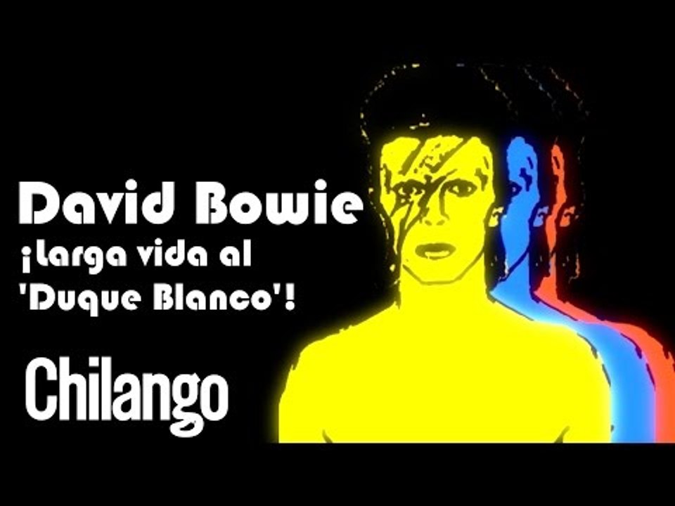 chilango - David Bowie - Larga vida al 'Duque Blanco'