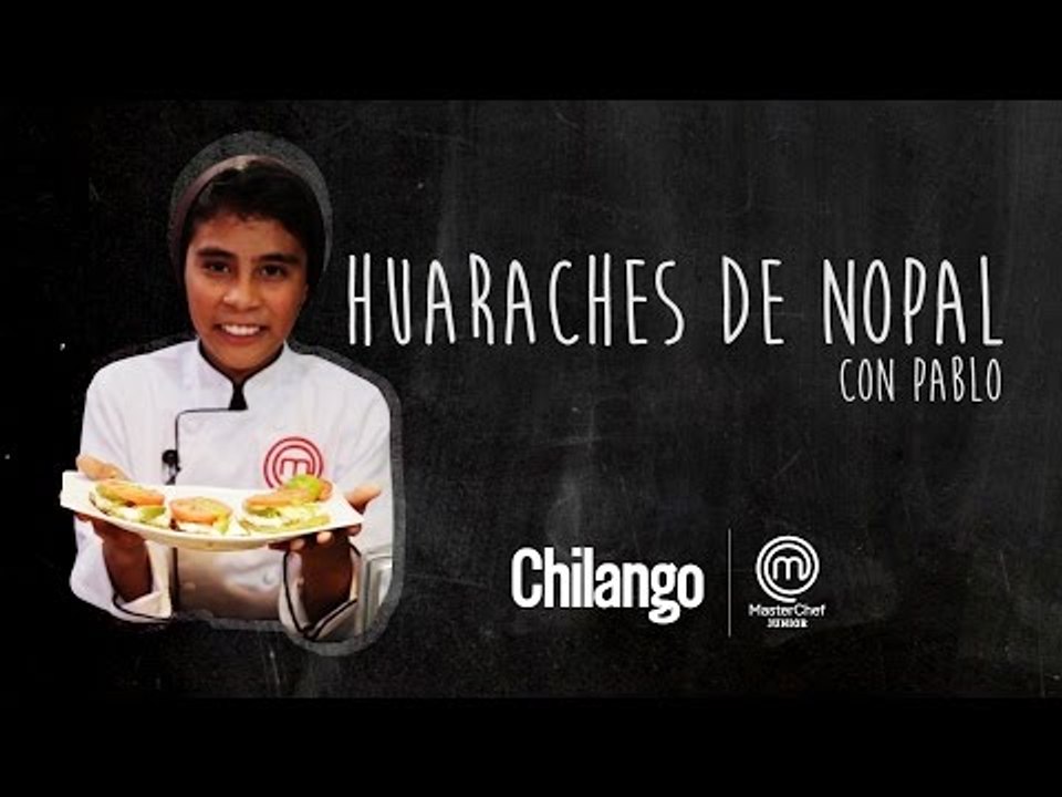 chilango - Huaraches de nopal con Pablo | Master Chef Junior