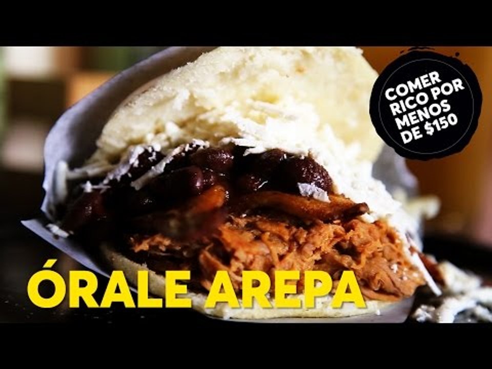 chilango - Órale Arepa | Comer rico por menos de $150 - 2da Temporada