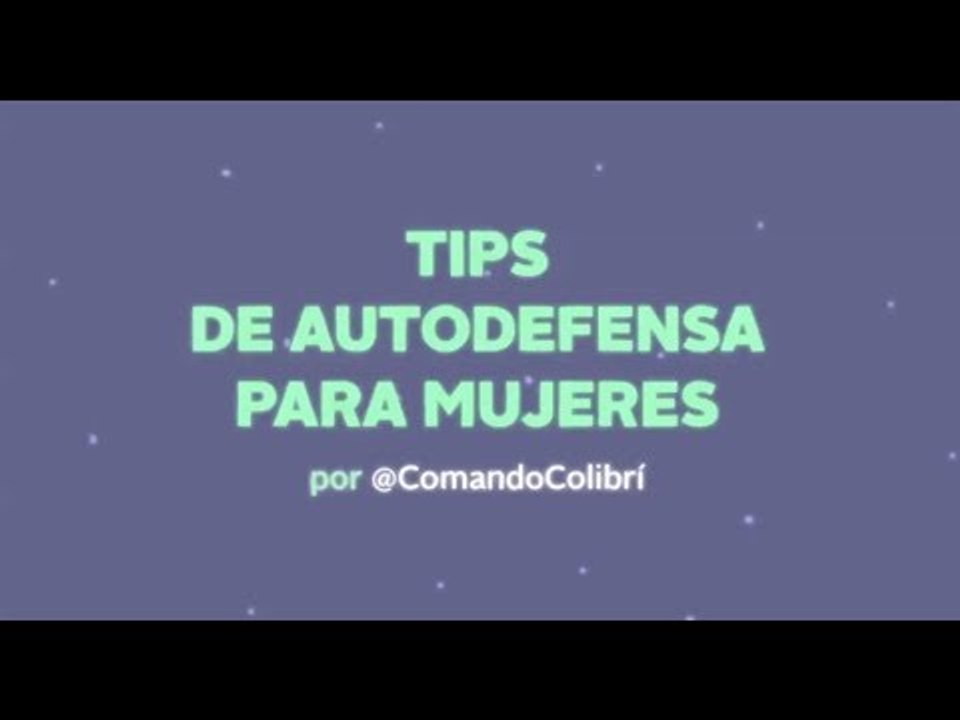 chilango - Tips de autodefensa para mujeres por Comando Colibrí.