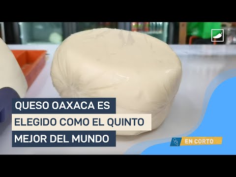 chilango - Queso Oaxaca es elegido el 5to mejor del mundo